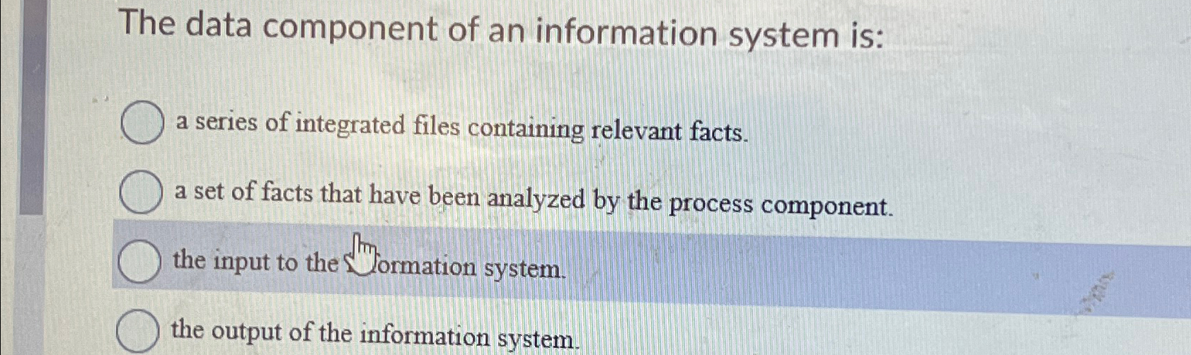 Solved The data component of an information system is:a | Chegg.com