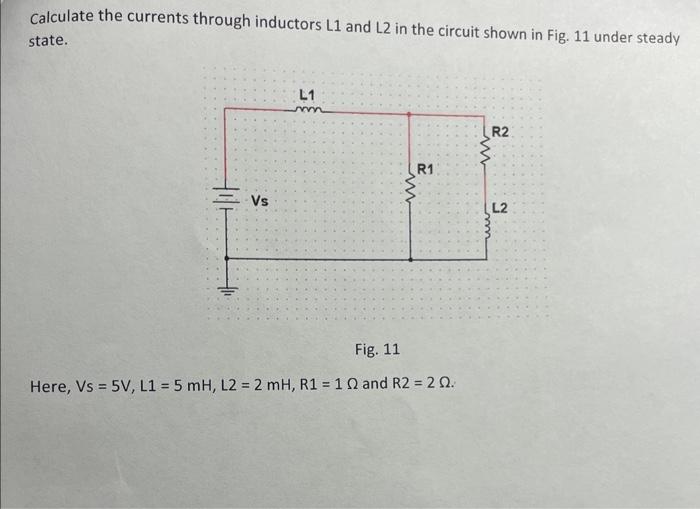 Solved Calculate the currents through inductors L1 and L2 in | Chegg.com