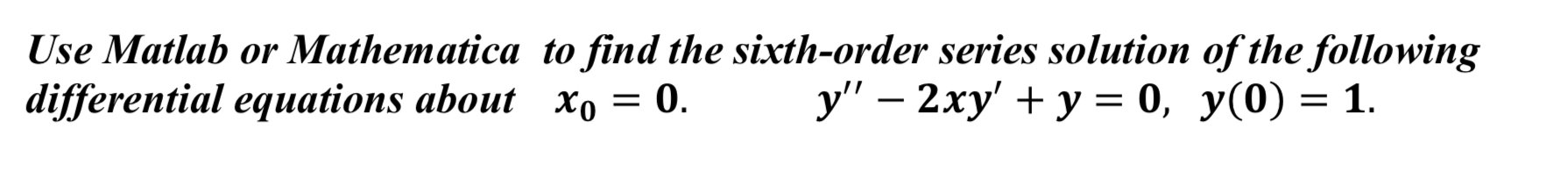 Solved Use Matlab or Mathematica to find the sixth-order | Chegg.com