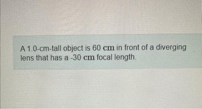 Solved A 1.0-cm-tall object is 60 cm in front of a diverging | Chegg.com