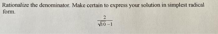 Solved Rationalize the denominator. Make certain to express | Chegg.com