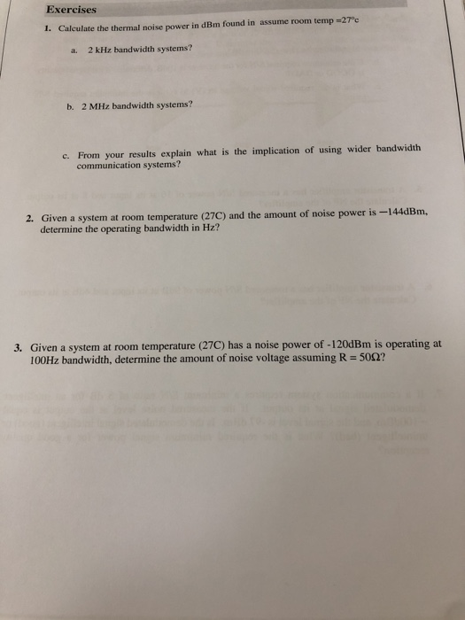 Solved Exercises 1. Calculate the thermal noise power in dBm | Chegg.com