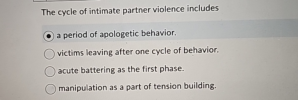Solved The cycle of intimate partner violence includesa | Chegg.com
