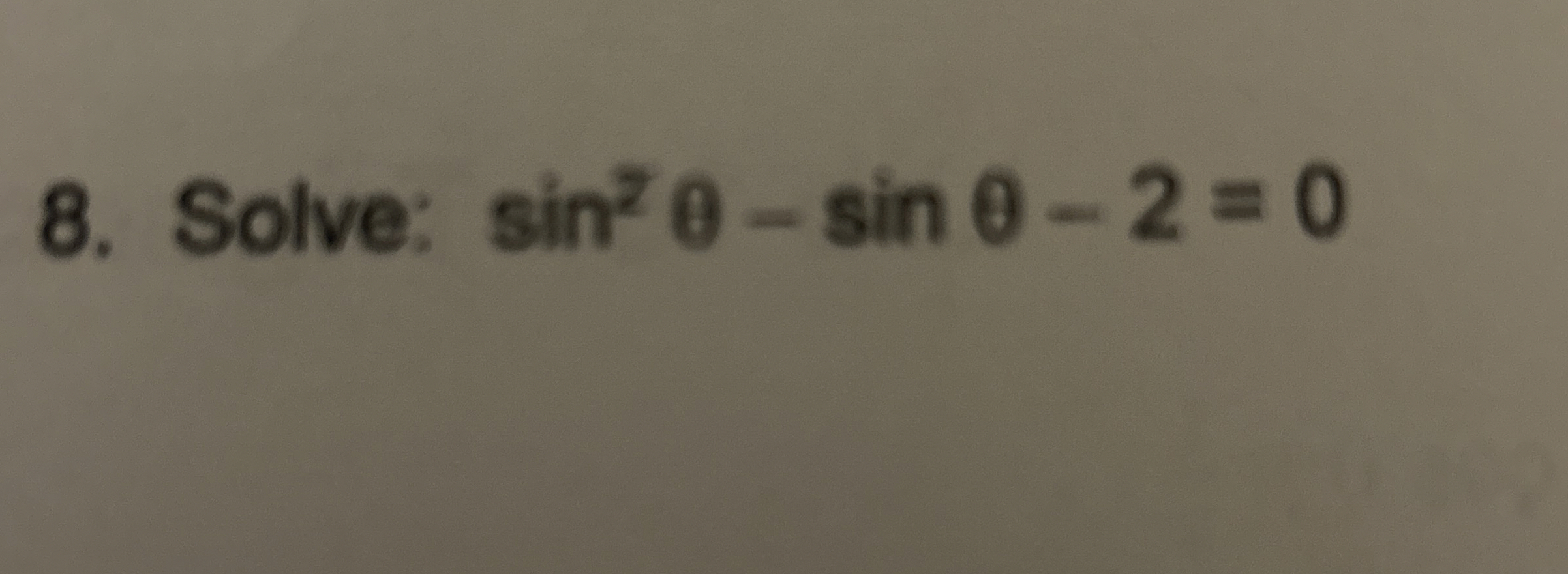 Solved by an EXPERT Solve: sin2θ-sinθ-2=0 | Chegg.com