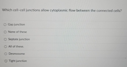 High Quality SOLUTION Which cell-cell junctions allow cytoplasmic flow | Chegg.com