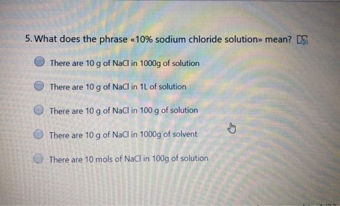 Solved 5. What does the phrase «10% sodium chloride | Chegg.com