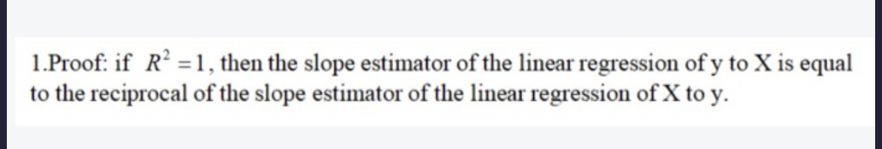 Solved 1.Proof: if R2=1, ﻿then the slope estimator of the | Chegg.com