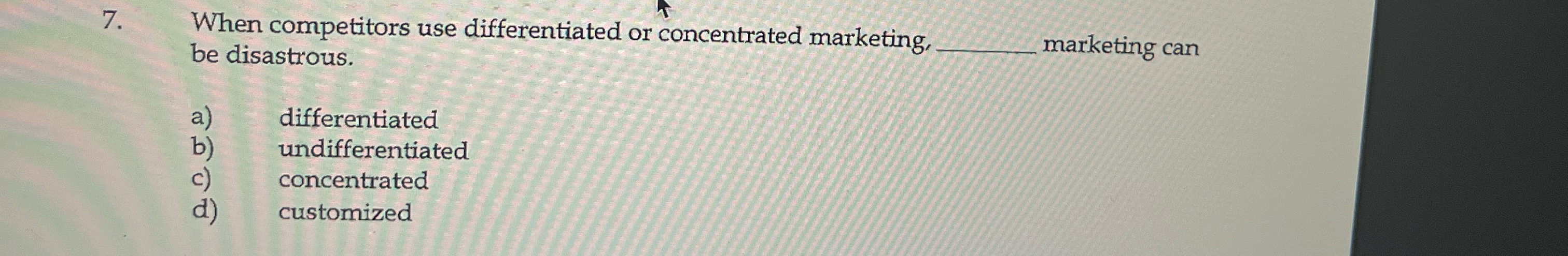 Solved When competitors use differentiated or concentrated | Chegg.com