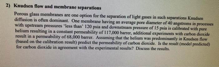 2) Knudsen flow and membrane separations Porous glass | Chegg.com