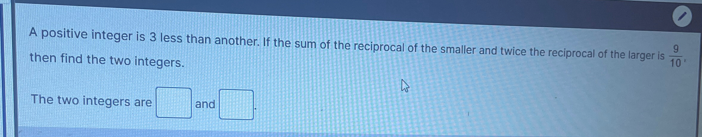 Solved A positive integer is 3 ﻿less than another. If the | Chegg.com