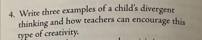 Solved 4. Write three examples of a child's divergent | Chegg.com