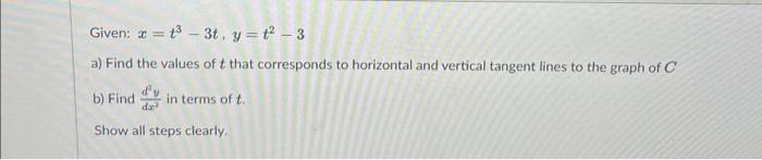 Solved Given: x=t3−3t,y=t2−3 a) Find the values of t that | Chegg.com