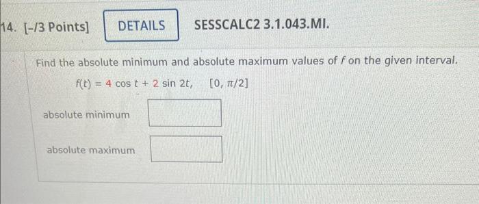 Solved Find the absolute minimum and absolute maximum values | Chegg.com