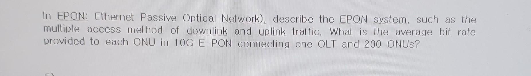 Solved In EPON: Ethernet Passive Optical Network), describe | Chegg.com