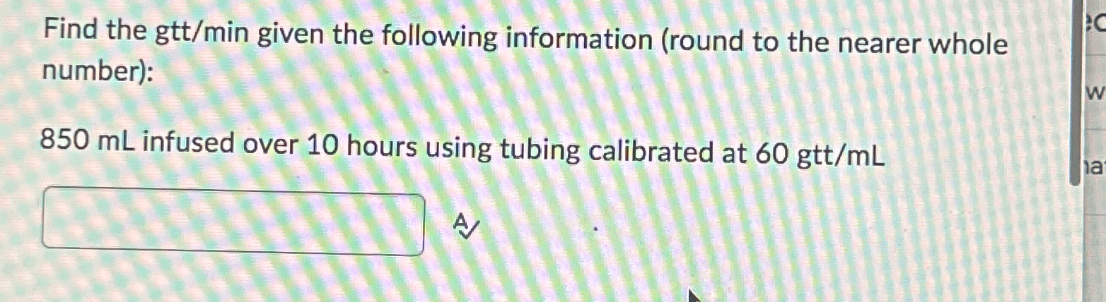 Solved Find the gtt/min given the following information | Chegg.com
