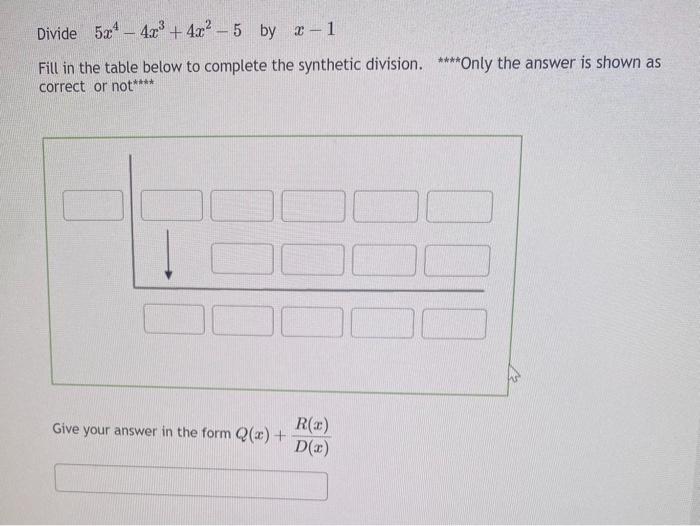 Solved Divide 5x4−4x3+4x2−5 by x−1 Fill in the table below | Chegg.com