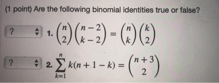 Solved (1 point) Are the following binomial identities true | Chegg.com