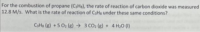 Solved For the combustion of propane (C3H8), the rate of | Chegg.com