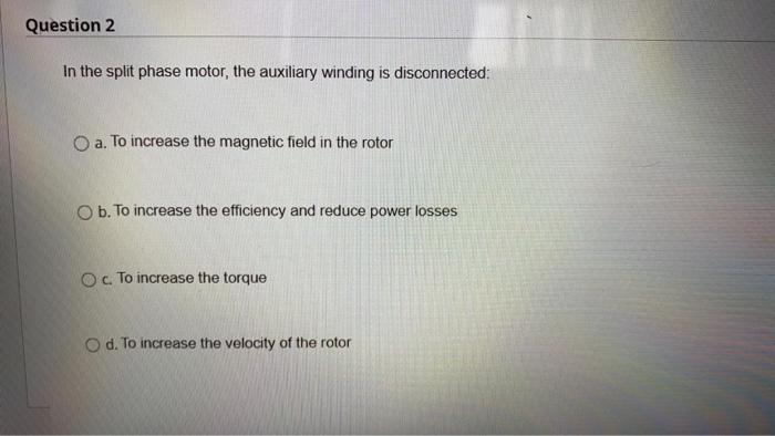 Solved In the split phase motor, the auxiliary winding is | Chegg.com