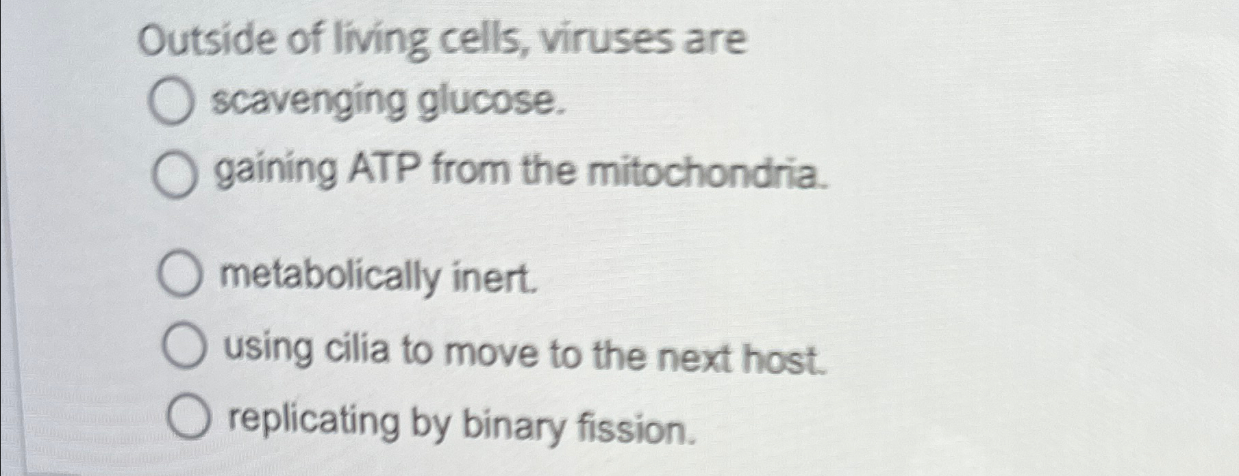 Solved Outside of living cells, viruses arescavenging | Chegg.com