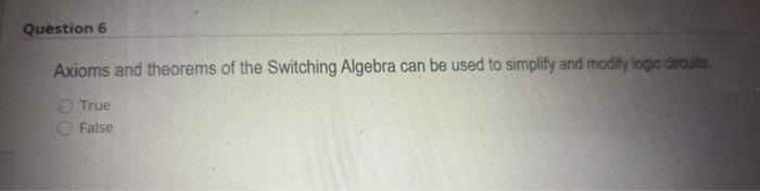 Solved Question 6 Axioms and theorems of the Switching | Chegg.com