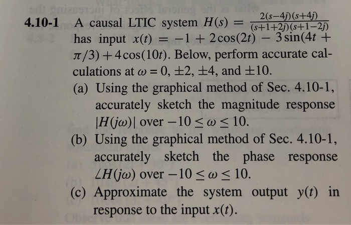 Solved 4.10-1 2(s-4) (s+4) A causal LTIC system H(s) = | Chegg.com