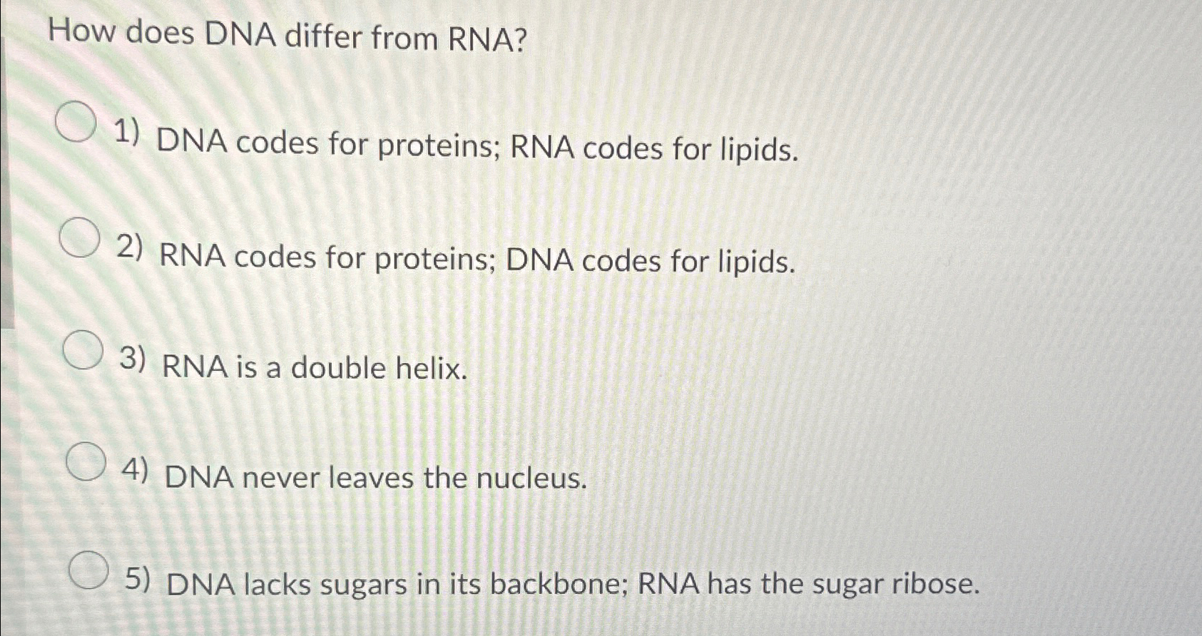 Solved How does DNA differ from RNA?DNA codes for proteins; | Chegg.com