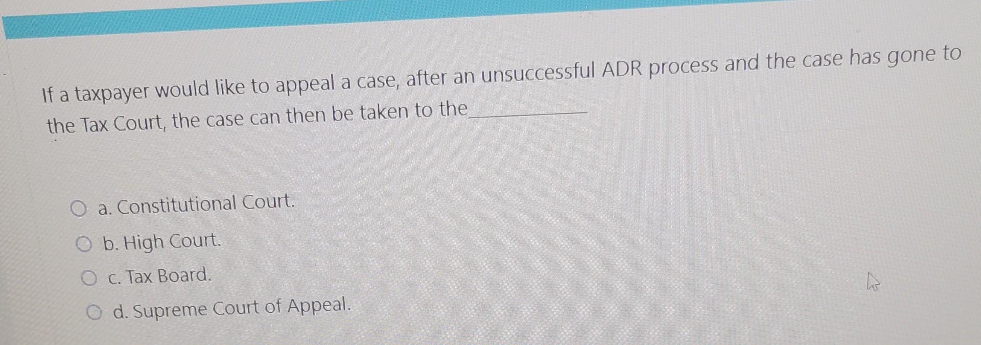 Solved If a taxpayer would like to appeal a case, after an | Chegg.com