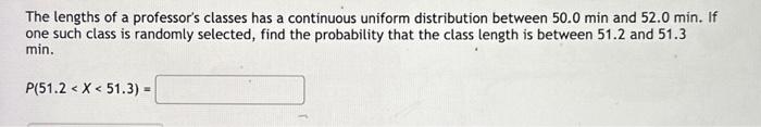 Solved The lengths of a professor's classes has a continuous | Chegg.com