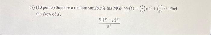 Solved (7) (10 points) Suppose a random variable X has MGF | Chegg.com