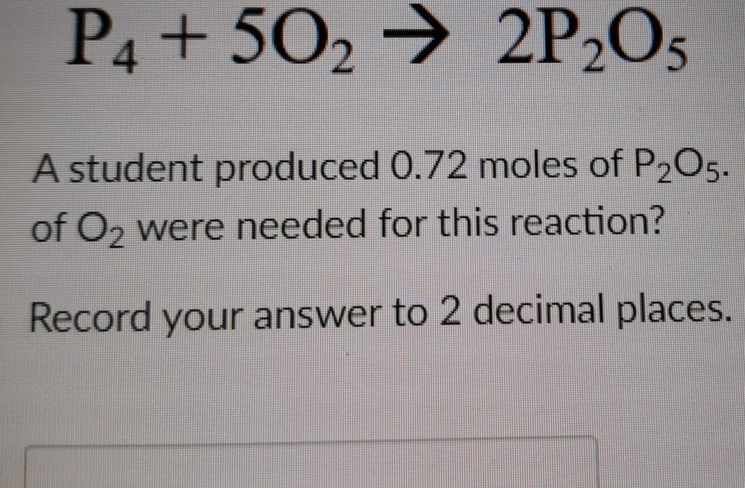 Solved P4+5O2-2P2O5. a student produced 0.72 mol of P2O5. | Chegg.com