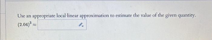 Solved Use an appropriate local linear approximation to | Chegg.com
