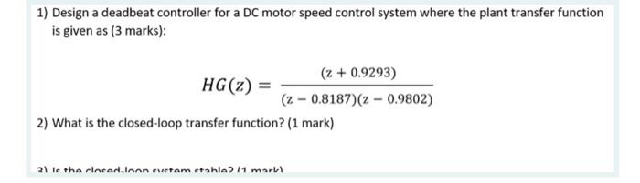 Solved 1) Design a deadbeat controller for a DC motor speed | Chegg.com
