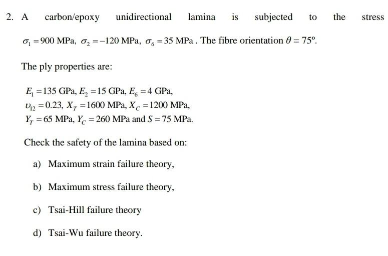 Solved 2. A carbon/epoxy unidirectional lamina is subjected | Chegg.com