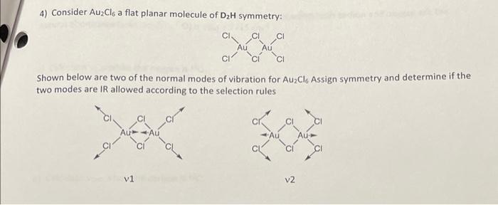 Solved 4) Consider Au Cls a flat planar molecule of D2H | Chegg.com