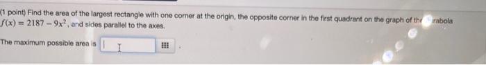 Solved (1 point) Find the area of the largest rectangle with | Chegg.com