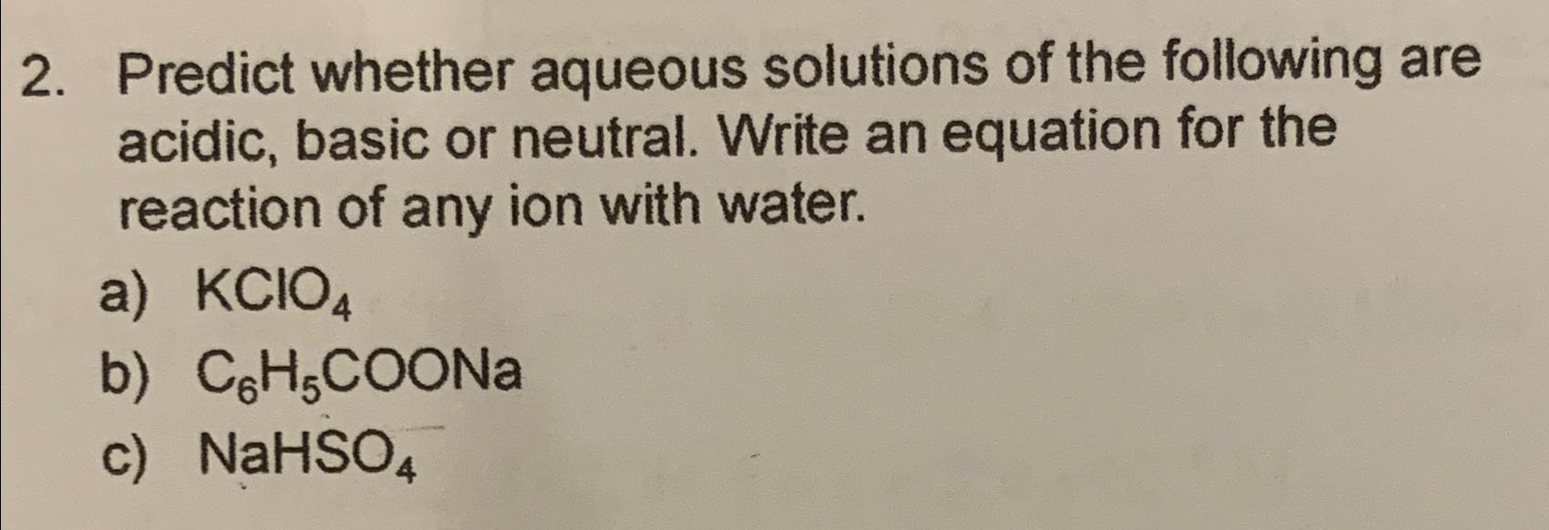 Solved Predict whether aqueous solutions of the following | Chegg.com