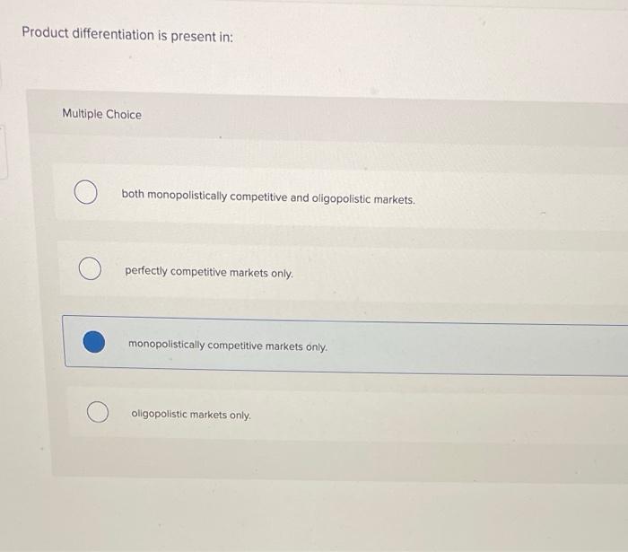 Solved Product differentiation is present in: Multiple | Chegg.com