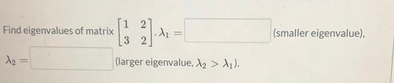 Solved Find eigenvalues of matrix (2) 4 = Find eigenvalues | Chegg.com