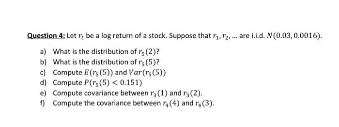 Solved Question 4: Let rt be a log return of a stock. | Chegg.com