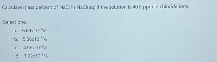 Solved Calculate mass percent of NaCl in NaCl(aq) if the | Chegg.com