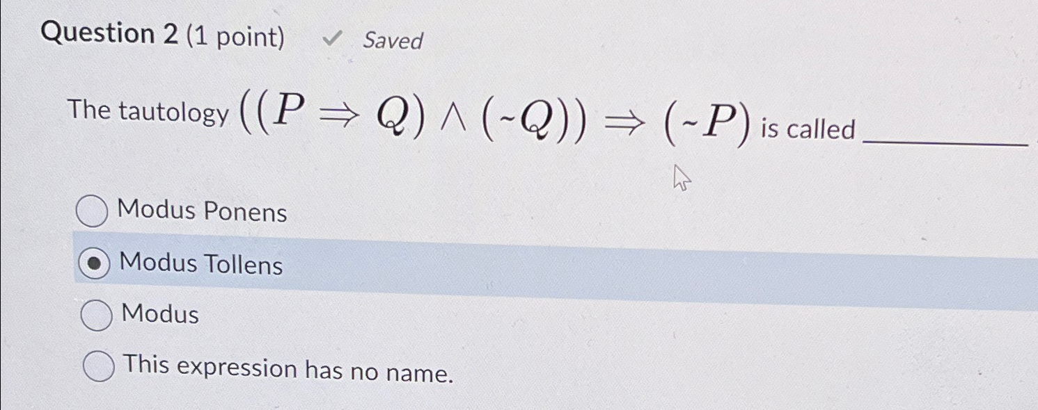 Solved Question 2 (1 ﻿point) ﻿SavedThe tautology ))=>((Q | Chegg.com