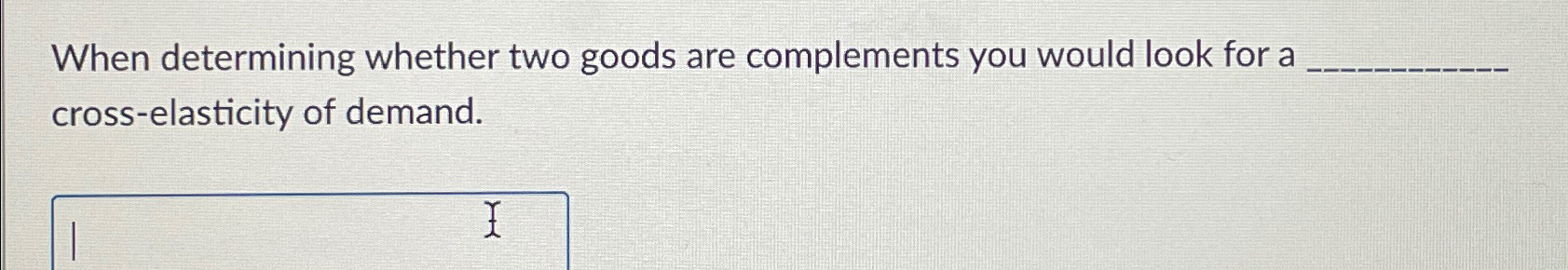Solved When determining whether two goods are complements | Chegg.com