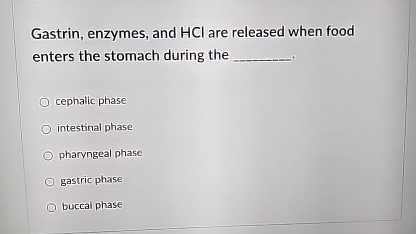 Solved Gastrin, enzymes, and HCl are released when food | Chegg.com