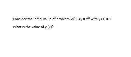 Solved Consider the initial value of problem xy + 4y = x | Chegg.com