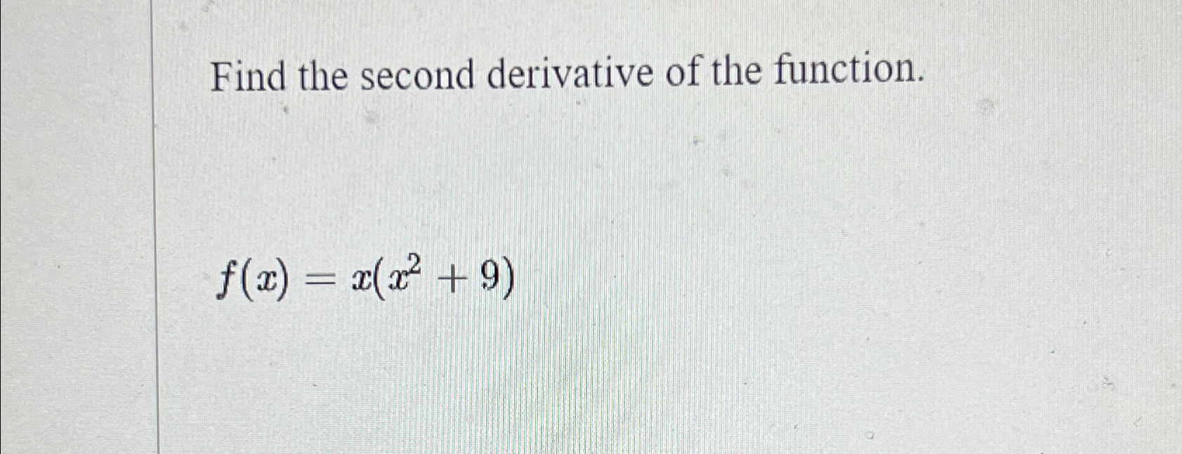 Solved Find the second derivative of the | Chegg.com