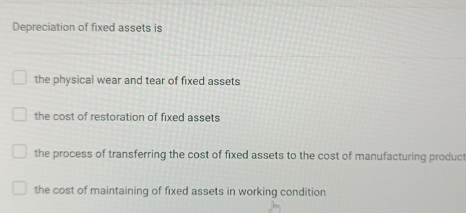 Solved Depreciation of fixed assets isthe physical wear and | Chegg.com