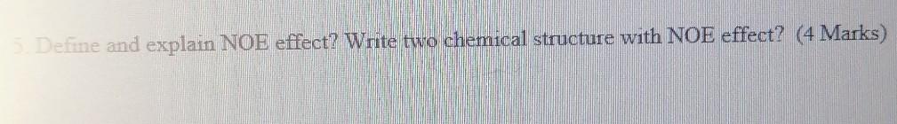 Solved Define and explain NOE effect? Write two chemical | Chegg.com