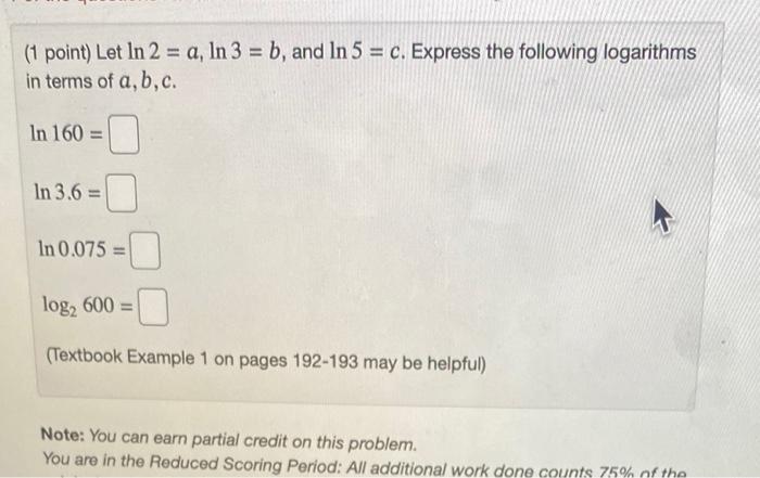 Solved (1 point) Let ln2=a,ln3=b, and ln5=c. Express the | Chegg.com