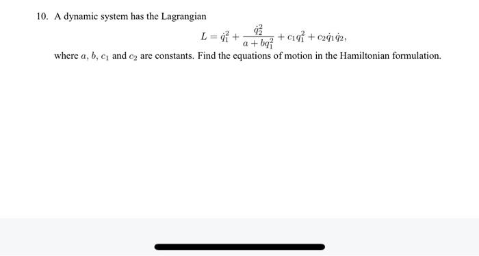 Solved 10. A dynamic system has the Lagrangian | Chegg.com
